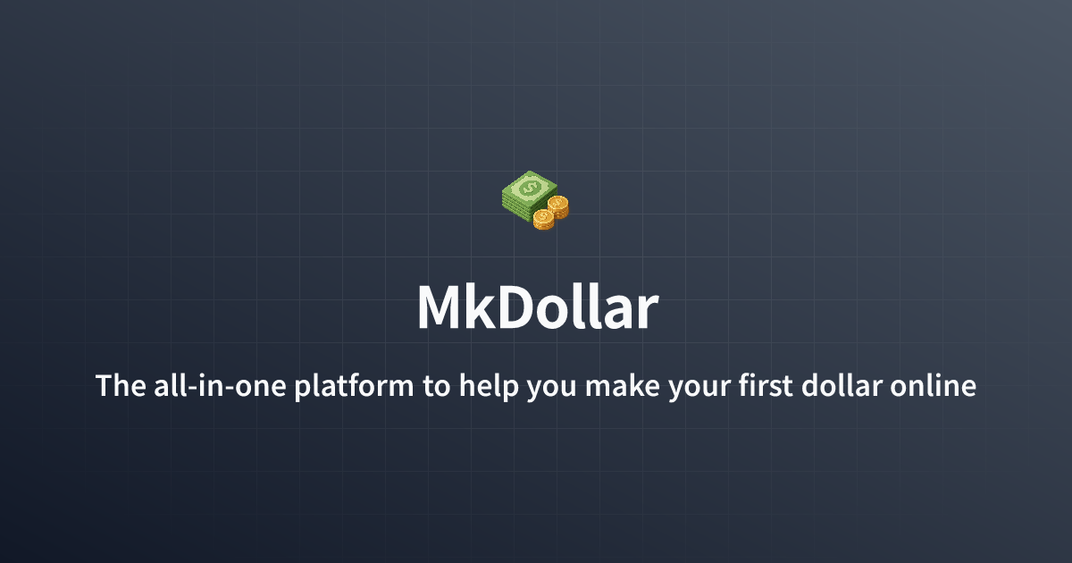 MkDollar - The all-in-one platform to help you make your first dollar online